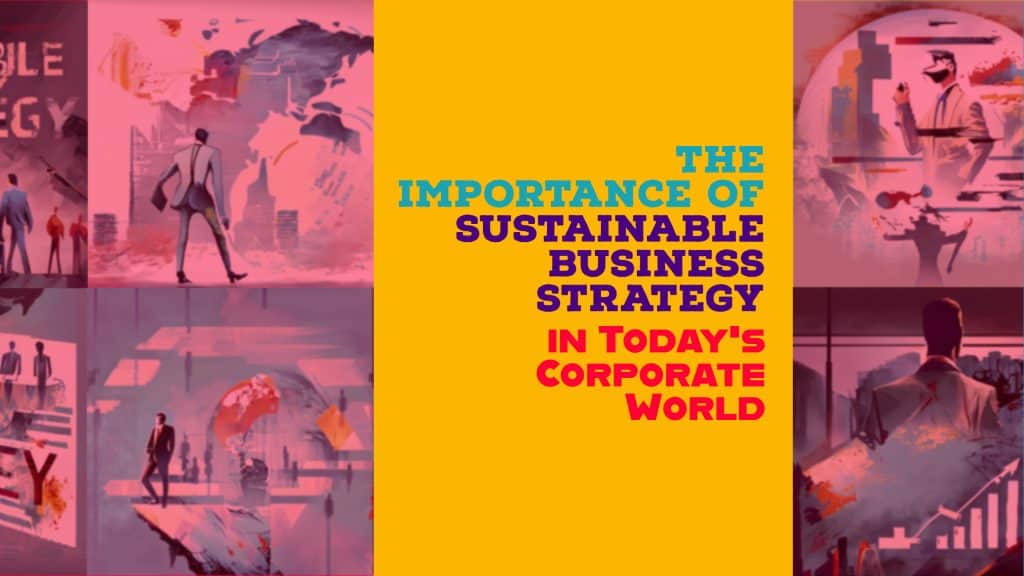 The Importance of Sustainable Business Strategy in Today's Corporate ...