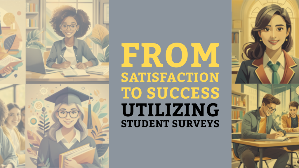 From Satisfaction to Success - Utilizing Student Surveys - United Ceres ...