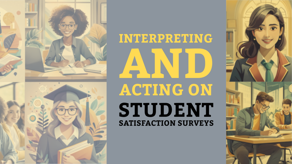 Interpreting and Acting on Student Satisfaction Surveys - United Ceres College | Quality ...