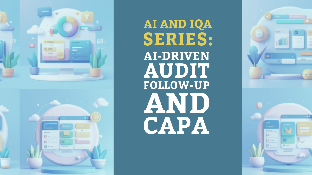 AI and IQA Series: AI-Driven Audit Follow-Up and CAPA in Asia - United ...